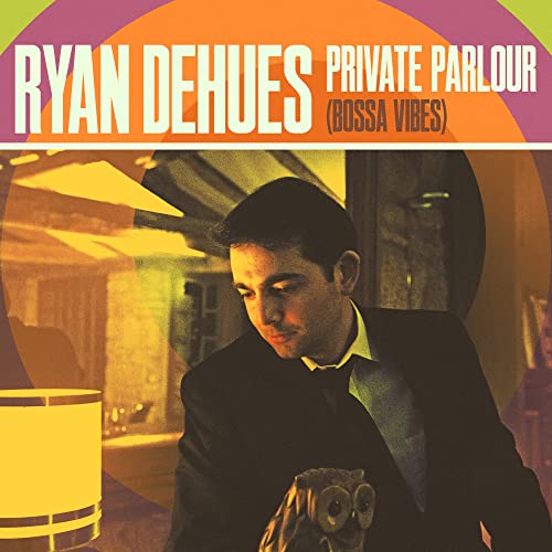Play Private Parlour (Bossa Vibes) by Ryan Dehues on Amazon Music