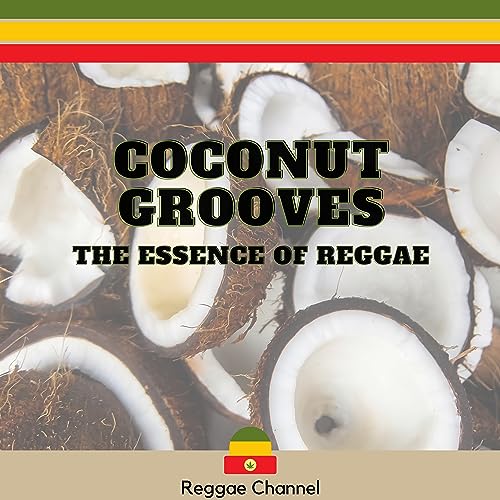 Amazon.com: Coconut Grooves: The Essence of Reggae : Reggae Channel ...