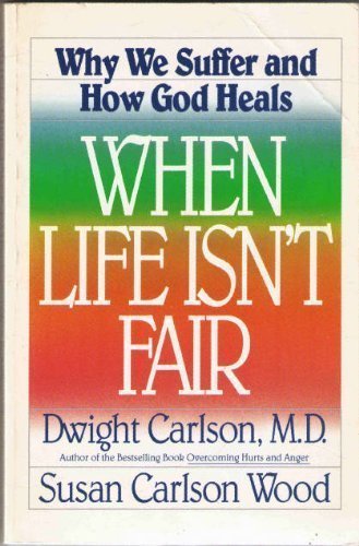 When Life Isn't Fair: Carlson, Dwight, Wood, Susan Carlson ...