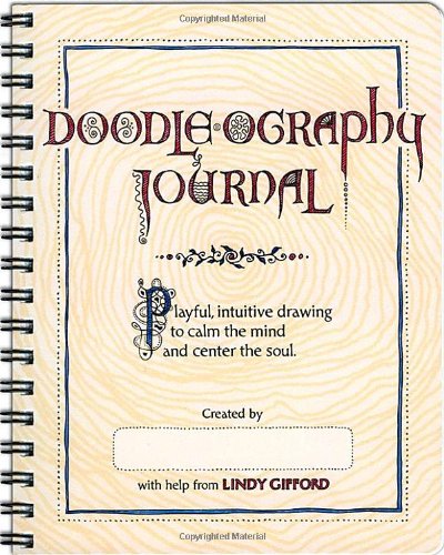 Doodle-ography Journal: Playful, Intuitive Drawing to Calm the Mind and ...