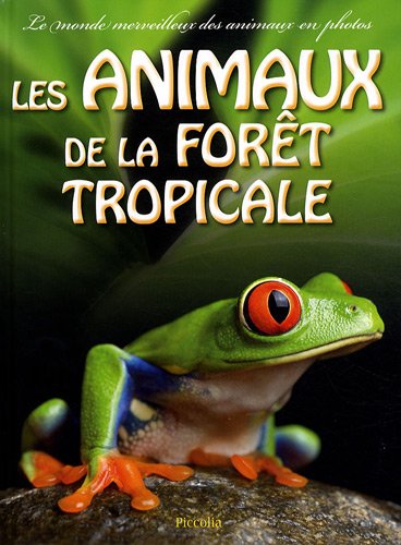 Amazon.fr - Les animaux de la forêt tropicale - Piccolia - Livres