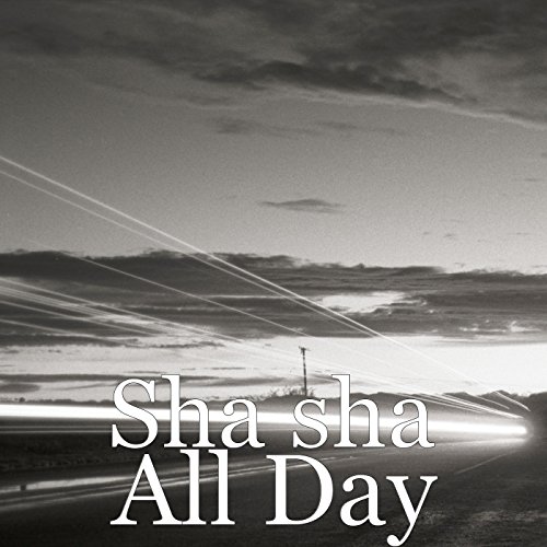 All Day by Sha Sha on Amazon Music - Amazon.com