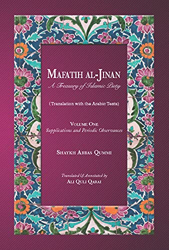 Mafatih al-Jinan: A Treasury of Islamic Piety (Translation with the ...