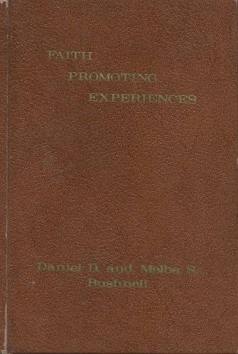 Faith promoting experiences: Bushnell, Daniel Dearden: Amazon.com: Books