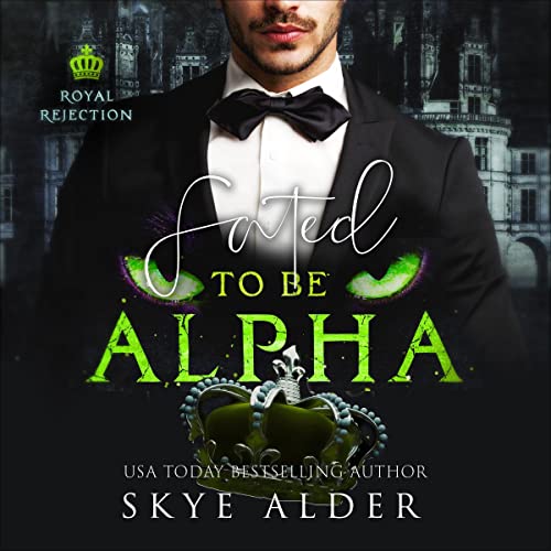 Amazon.com: Fated to Be Alpha: Royal Rejection, Book 1 (Audible Audio Edition): Skye Alder ...