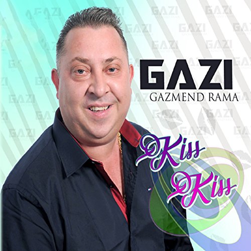 Spiele Kiss Kiss von Gazmend Rama GAZI auf Amazon Music ab