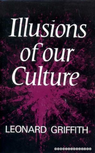 Illusions of our culture,: Leonard Griffith: 9780340107133: Amazon.com ...