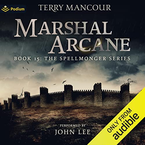 Marshal Arcane: Spellmonger, Book 15 (Audio Download): Terry Mancour ...