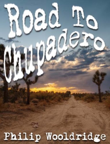 Amazon.com: Road To Chupadero eBook : Wooldridge, Philip: Kindle Store