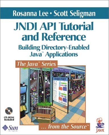 JNDI API Tutorial and Reference: Building Directory-Enabled Java™ Applications by Lee, Rosanna ...