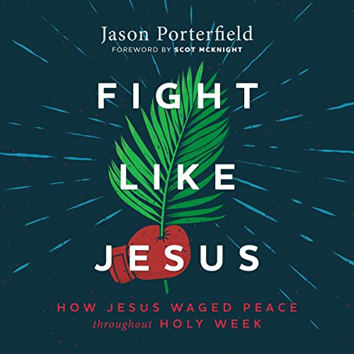 Amazon.com: Fight Like Jesus: How Jesus Waged Peace Throughout Holy ...