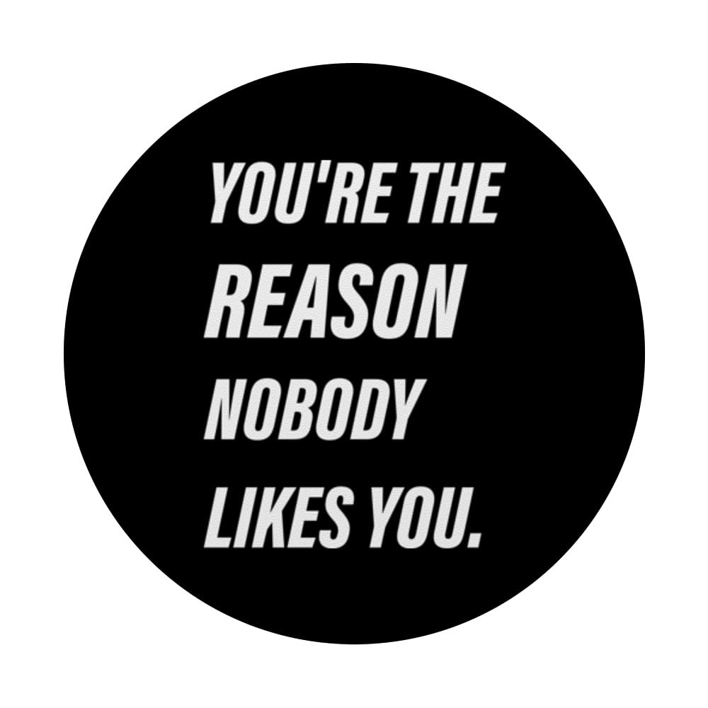 Nobody Likes You Quotes