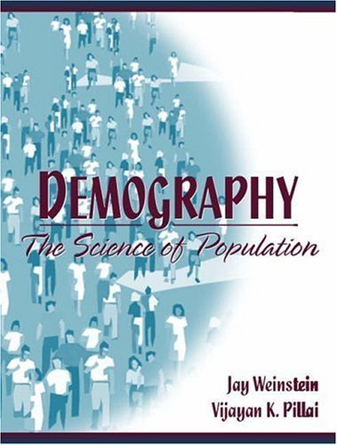 Demography: The Science of Population: Weinstein, Jay, Pillai, Vijayan ...