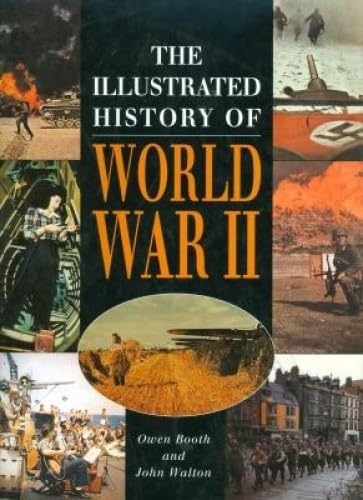 The Illustrated History of World War II: Booth, Owen, Walton, John ...