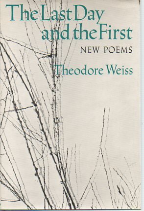 The Last Day and the First: New Poems (signed): Weiss, Theodore: Amazon ...