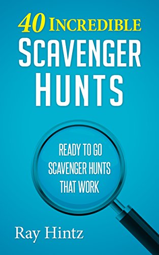 40 Incredible Scavenger Hunts: Ready to Go Scavenger Hunts that Work ...