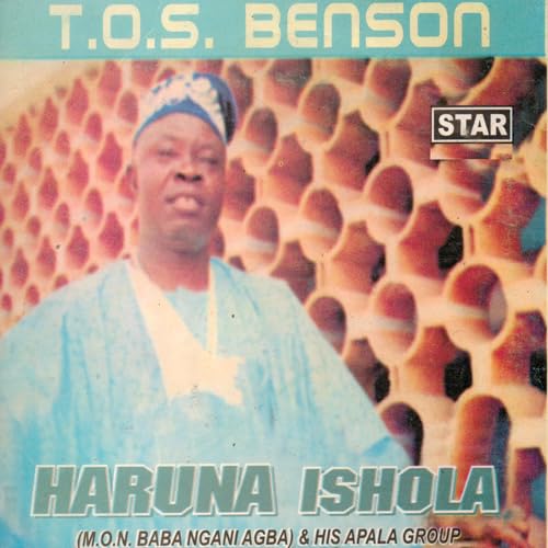 Amazon.com: T.O.S Benson : Haruna Ishola [M.O.N. Baba Ngani Agba] & His ...