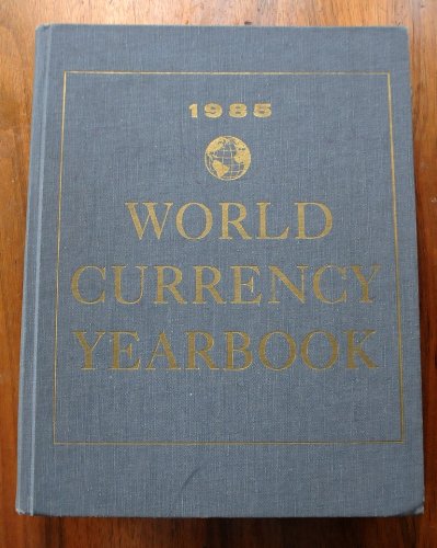 World Currency Yearbook, 1985: International Currency Analysis, Cowitt ...