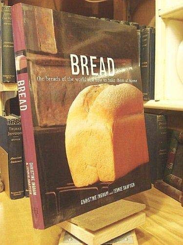 Bread: The Breads of the World and How to Bake Them at Home): Christine ...