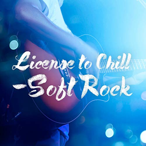 Amazon MusicでVARIOUS ARTISTSのLicense to Chill - Soft Rockを再生する