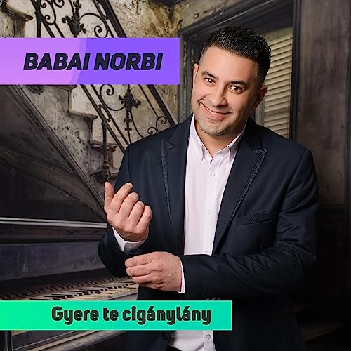 Play Gyere te cigánylány by Babai Norbi on Amazon Music