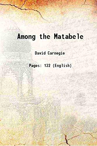 Amazon.in: Buy Among the Matabele 1894 Book Online at Low Prices in ...