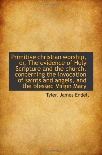 Amazon.com: Primitive christian worship, or, The evidence of Holy ...