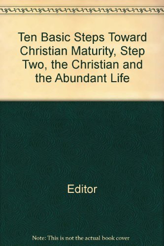 Ten Basic Steps Toward Christian Maturity, Step Two, the Christian and ...