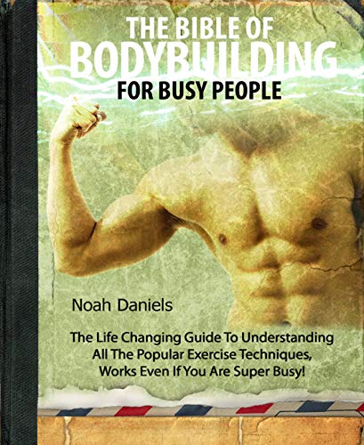 Amazon.com: The Bible Of Bodybuilding For Busy People: The Life ...