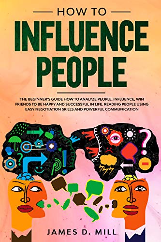 How to influence people: The beginner’s guide how to analyze people ...