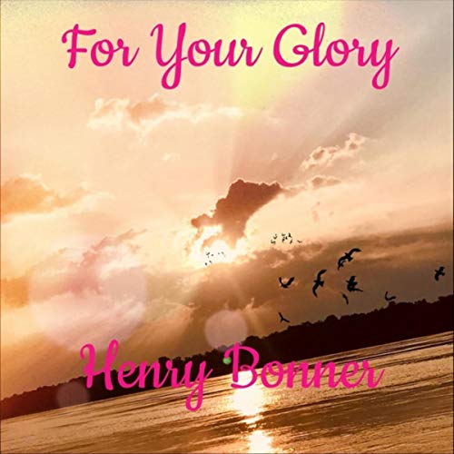 For Your Glory by Henry Bonner on Amazon Music - Amazon.com