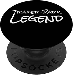 Amazon.com: Trailer Park Legend Cool Funny Redneck Men Women PopSockets ...