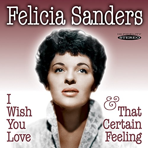Play I Wish You Love / That Certain Feeling by Felicia Sanders on ...
