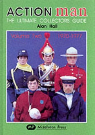 Action Man 1970-1977 : The Ultimate Collector's Guide: Alan Hall ...