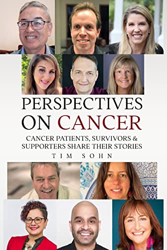 Perspectives On Cancer: Cancer Patients, Survivors & Supporters Share ...