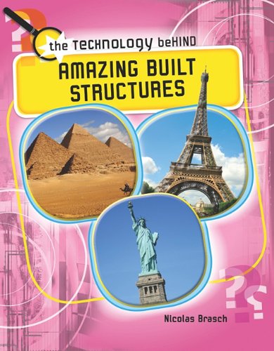 Amazing Built Structures (The Technology Behind): Brasch, Nicolas ...