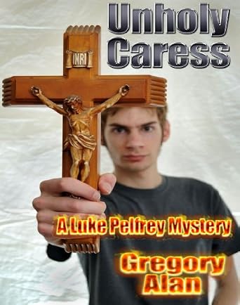 Amazon.com: Unholy Caress (A Luke Pelfrey Mystery) eBook : Alan ...