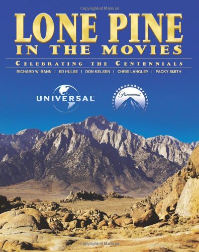 Lone Pine in the Movies: Celebrating the Centennials: Langley, Chris ...