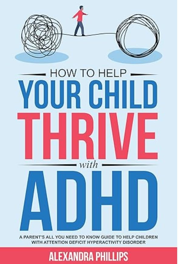 How To Help Your Child Thrive With ADHD: A Parent's All You Need To ...