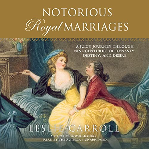 Amazon.com: Notorious Royal Marriages: A Juicy Journey Through Nine ...