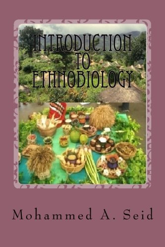 Introduction to Ethnobiology: Theory & Methodology: Seid, Mr Mohammed Adefa: 9781494976477 ...