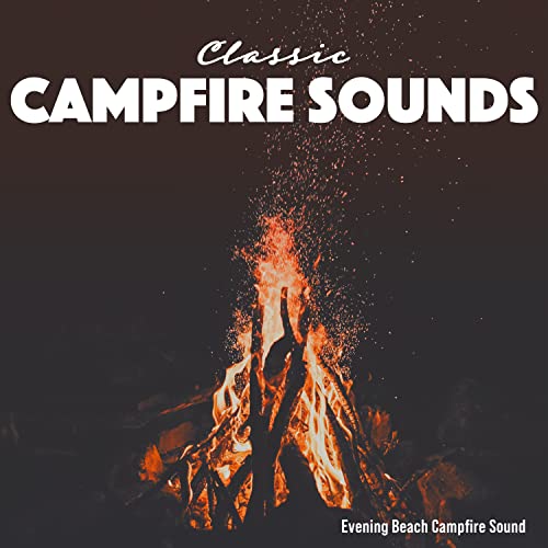 Play Classic Campfire Sounds by Evening Beach Campfire Sound on Amazon Music