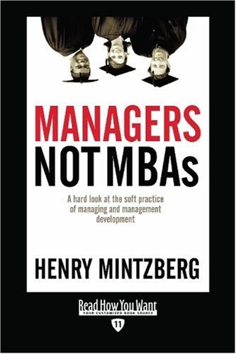 Buy Managers Not Mbas: A Hard Look at the Soft Practice of Managing and ...