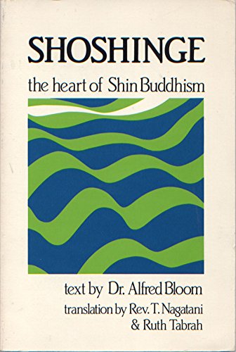 Shoshinge: The Heart of Shin Buddhism: Bloom, Alfred: 9780938474067 ...