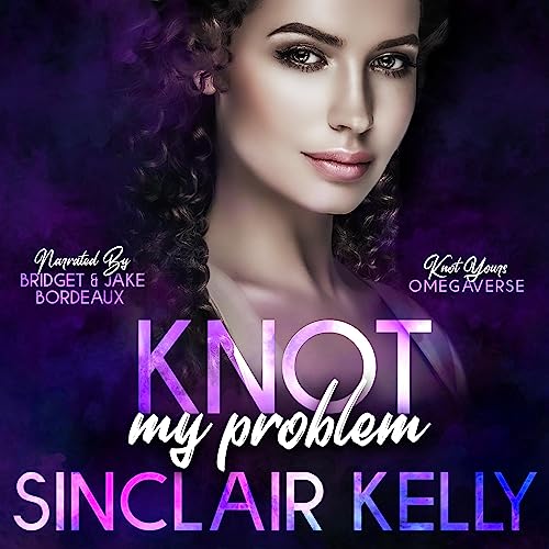 Amazon.com: Knot My Problem: Knot Yours Omegaverse, Book 3 (Audible Audio Edition): Sinclair ...