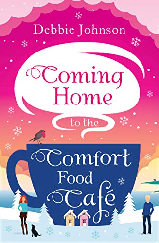 Coming Home to the Comfort Food Café: The perfect cosy and heartwarming ...