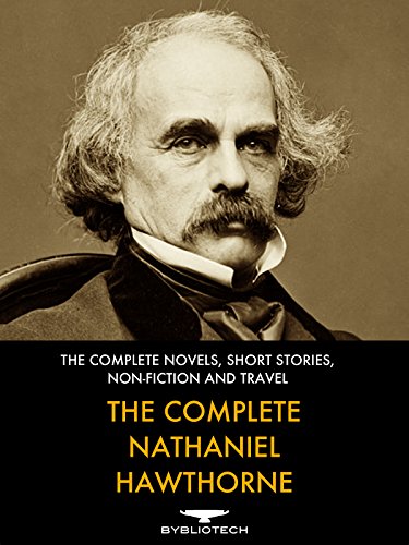 The Complete Nathaniel Hawthorne: The Complete Novels, Short Stories ...