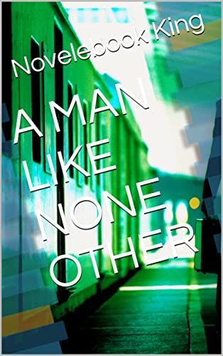 Amazon.com: A MAN LIKE NONE OTHER eBook : King, Novelebook, Alex ...