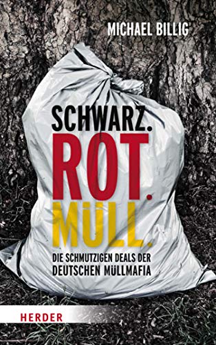 Schwarz. Rot. Müll: Die schmutzigen Deals der deutschen Müllmafia eBook ...