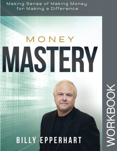 Money Mastery Workbook: Making Sense of Making Money for Making a ...